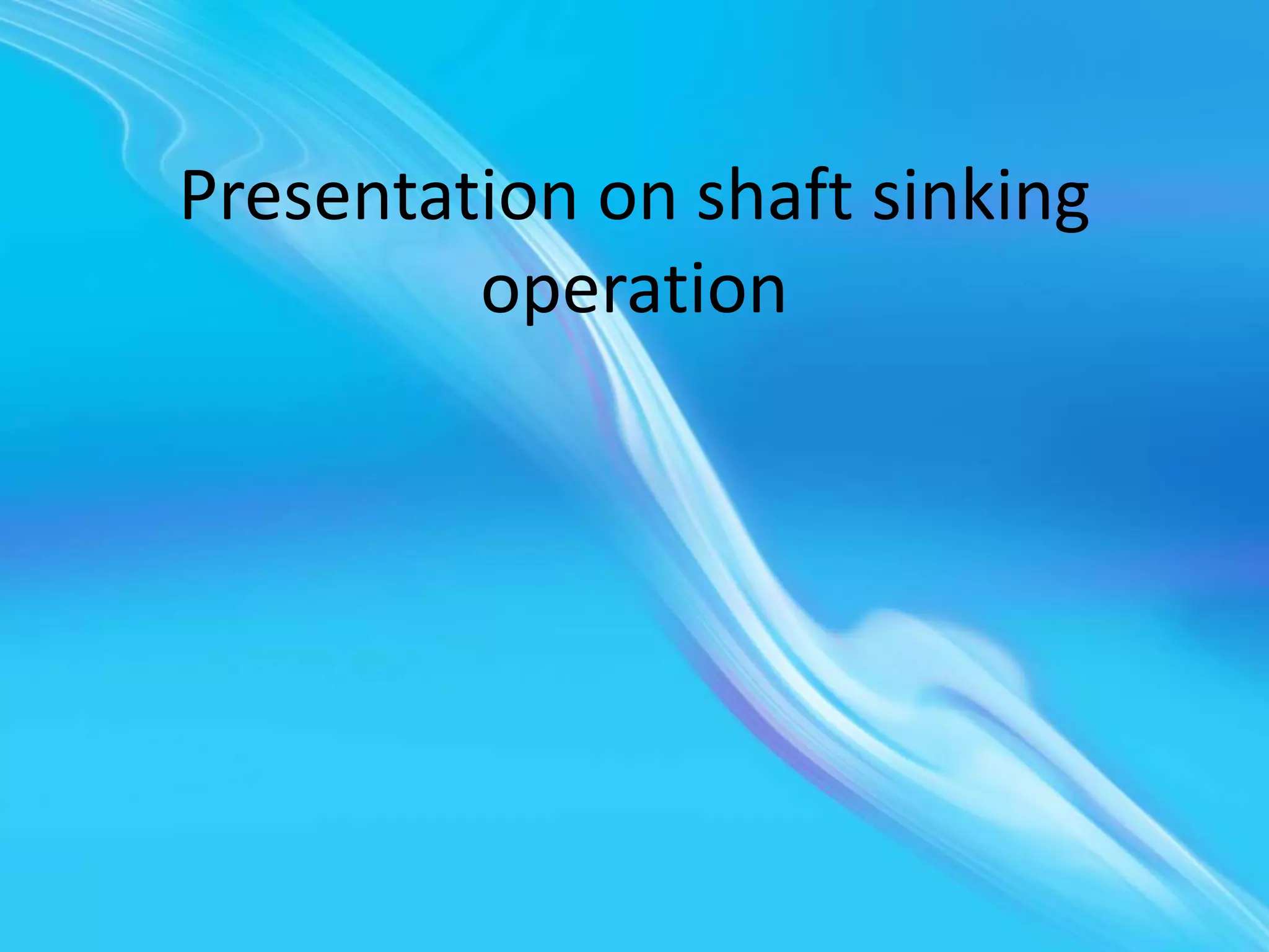 Shaft sinking operation | PPTX