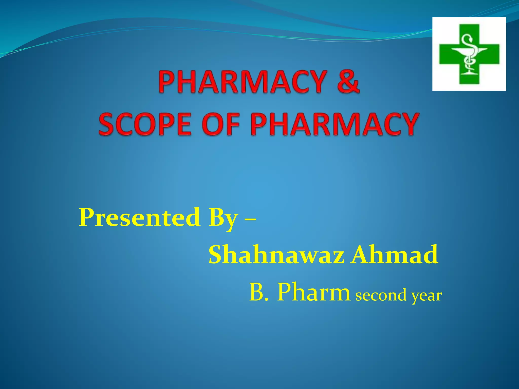 Pharmacy and scope of pharmacy ppt | PPTX