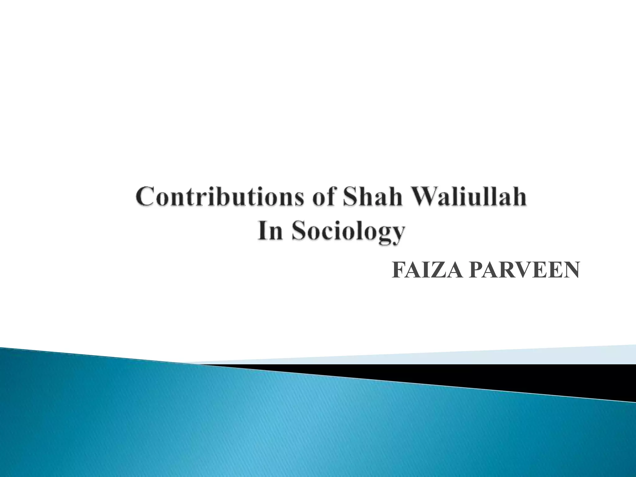 contributions of shah waliullah in sociology | PPT