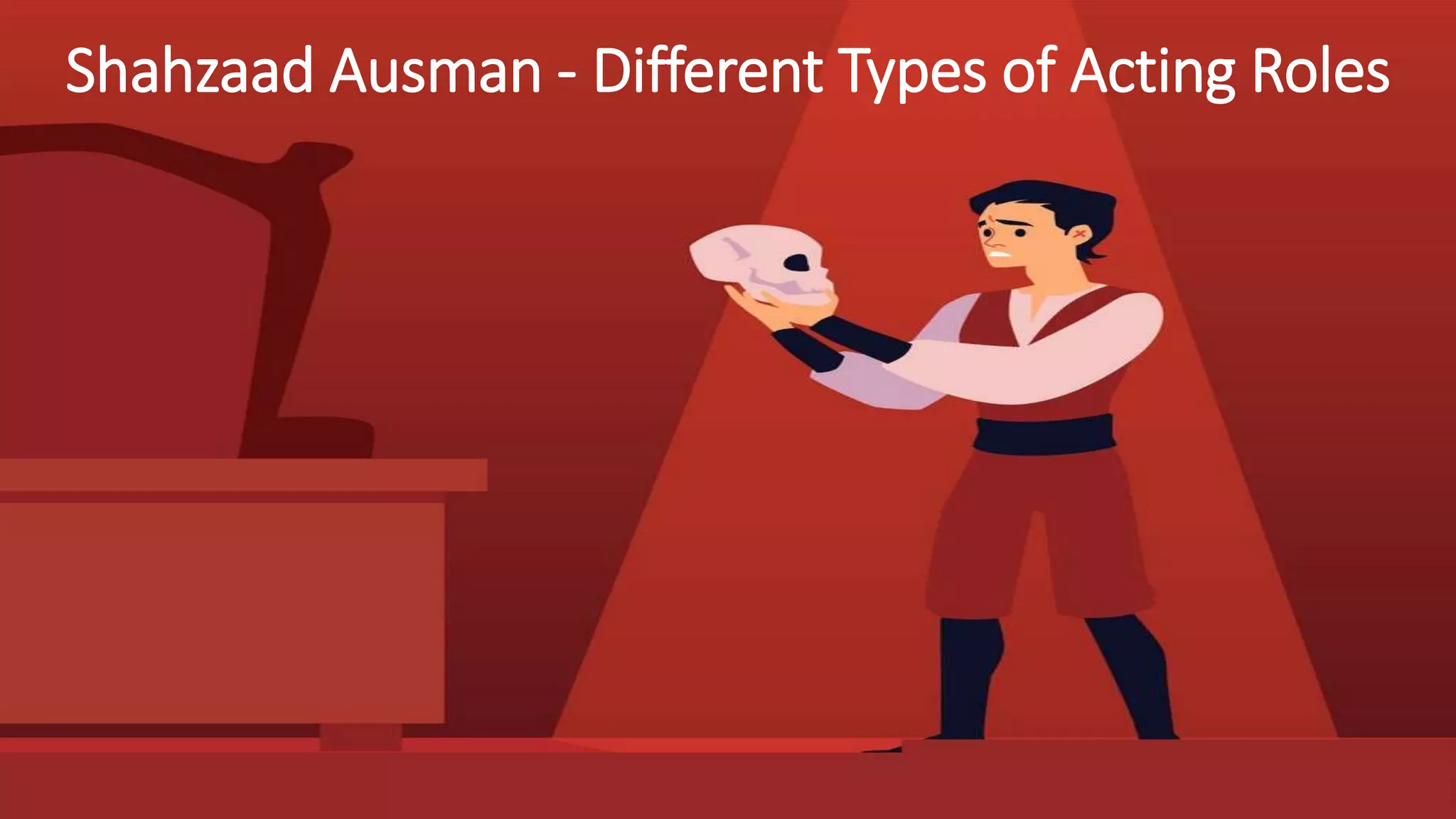 Shahzaad Ausman - Different types of acting roles | PPT