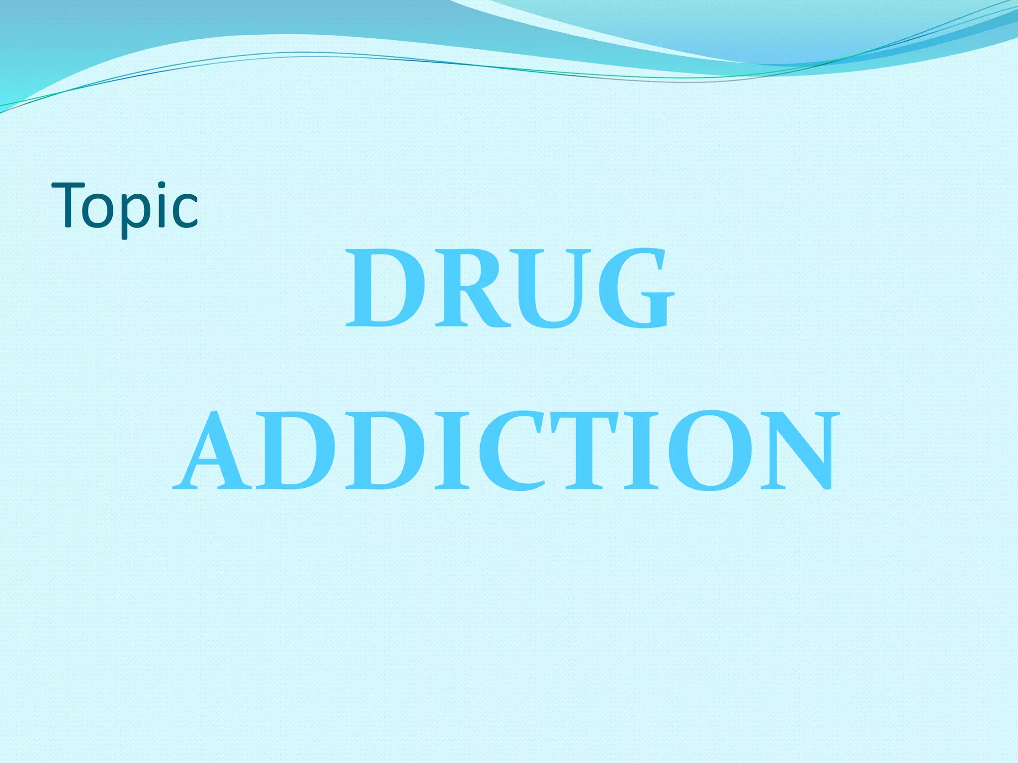 Drug Addiction | PPT