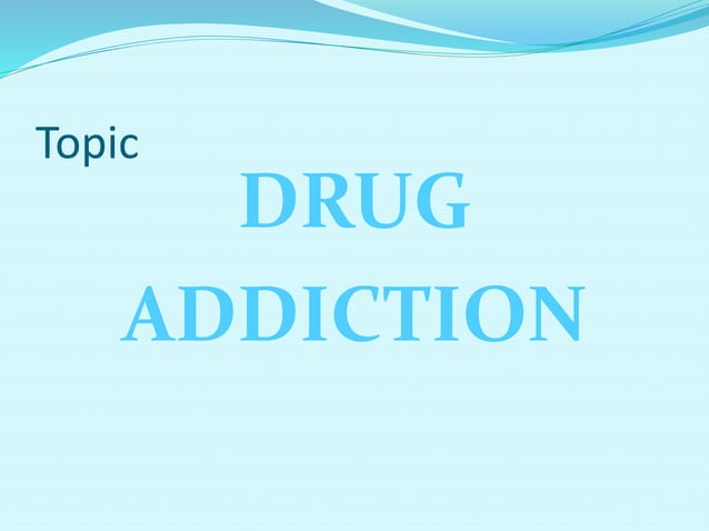 Drug Addiction | PPTX