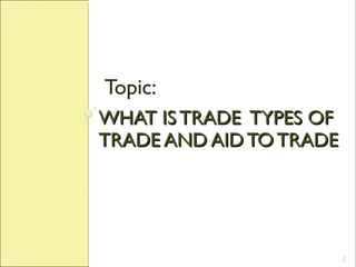 Types of trade and aid to trade | PPT