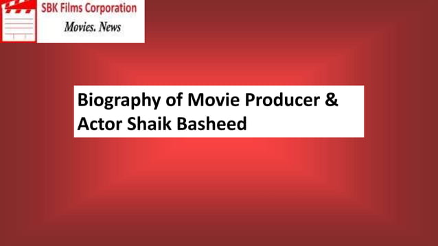 Biography of Movie Producer & Actor Shaik Basheed | PPTX