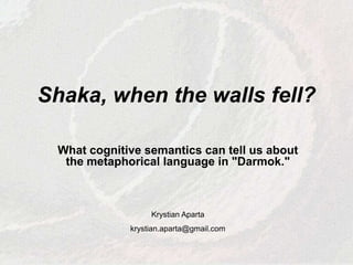 Krystian Aparta - Shaka, when the walls fell? What cognitive semantics ...