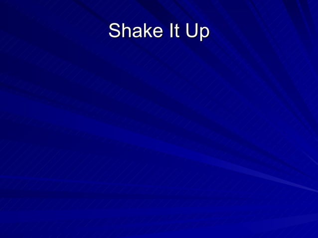 Shake it up | PPT
