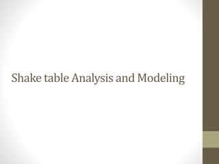 Shake table analysis and modelling introduction | PPTX