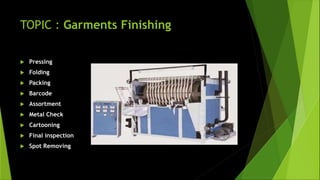 Garments Finishing | PPTX | Women\'s Outerwear | Women\'s Clothing