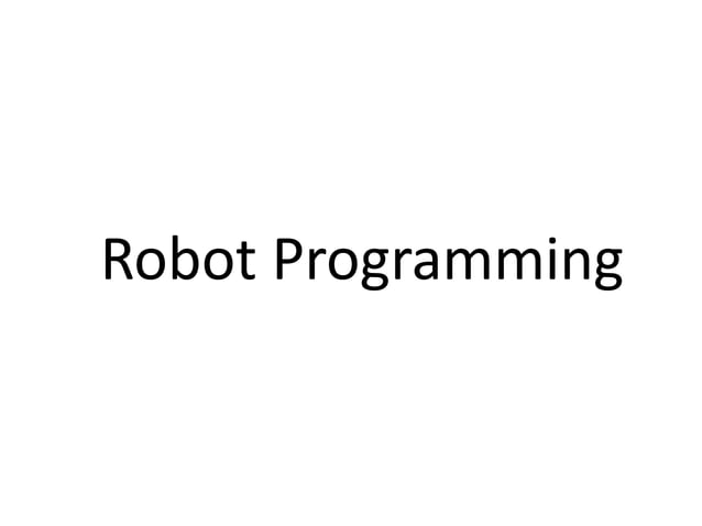 Robot Programming | PPTX | Programming Languages | Computing