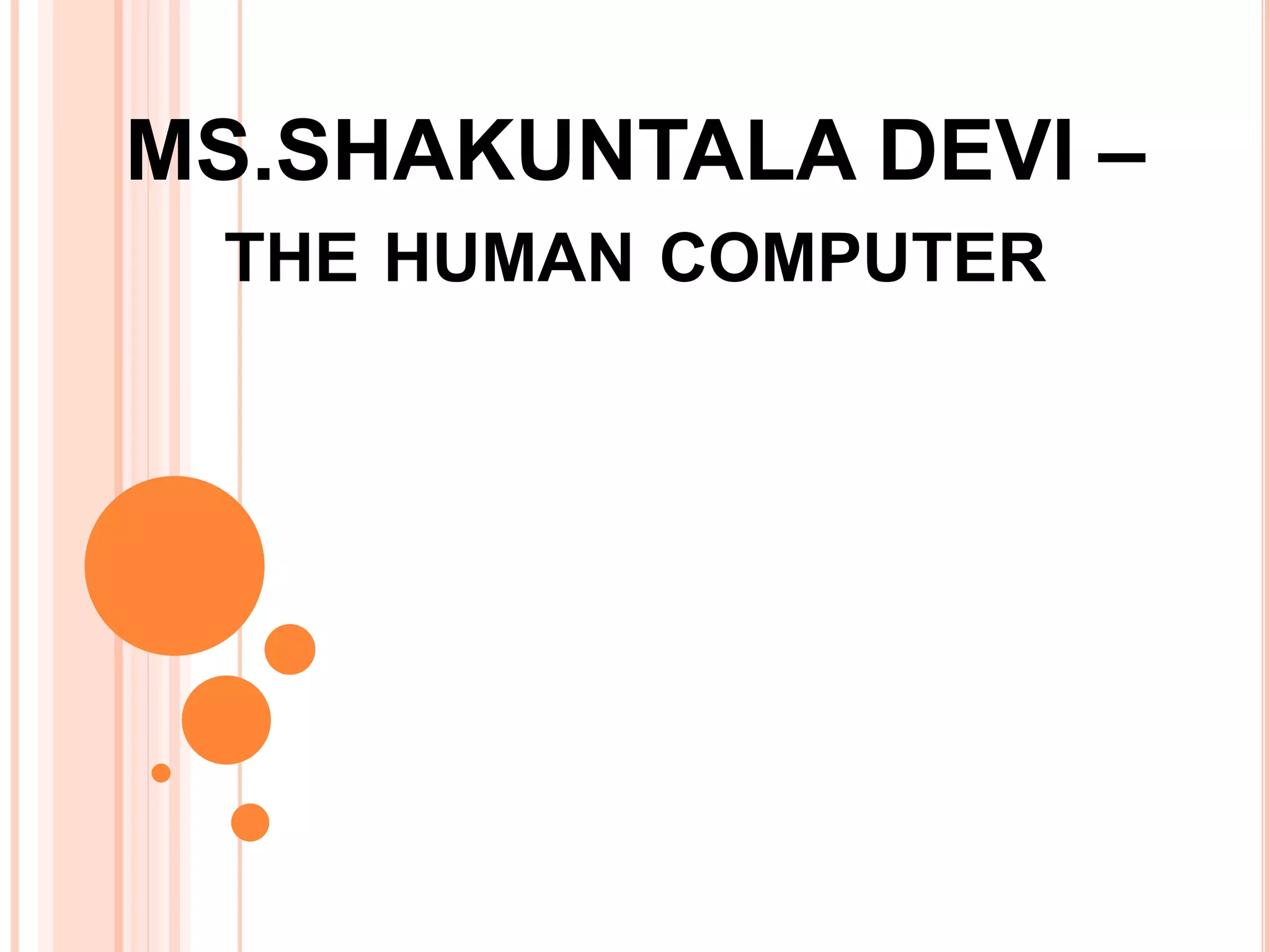 Shakuntala devi – the human computer | PPTX
