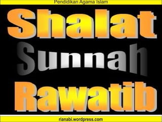 PAnduan Cara Cara shalat-sunnah-rawatib.ppt
