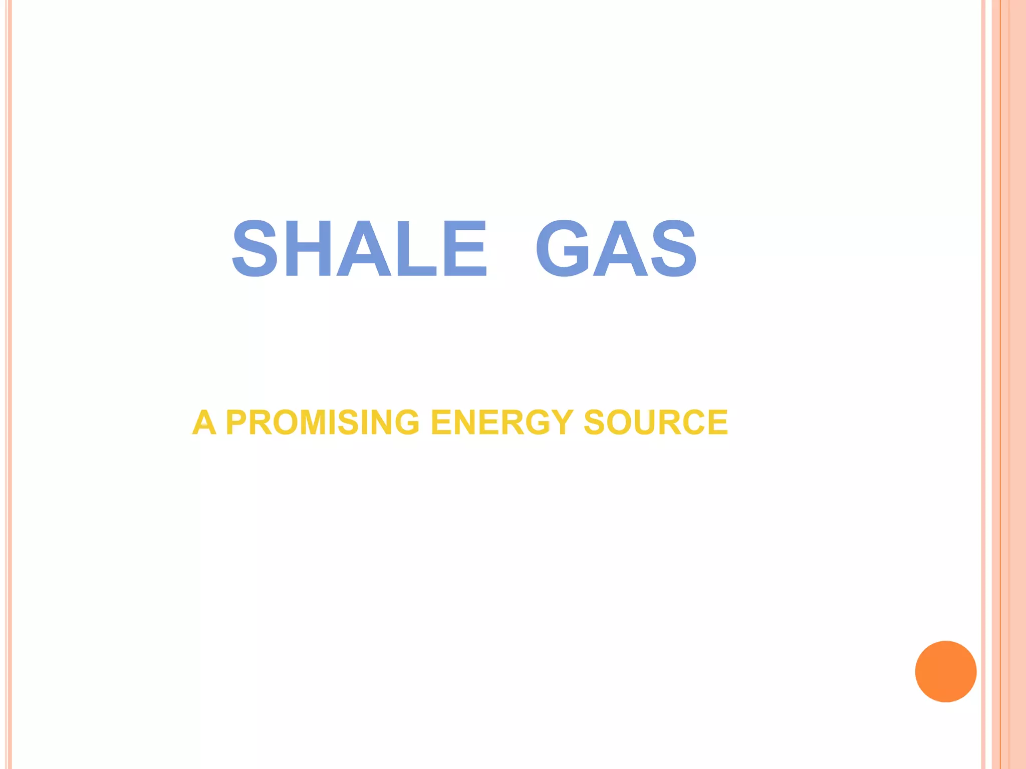 Shale Gas A promising energy source | PPT