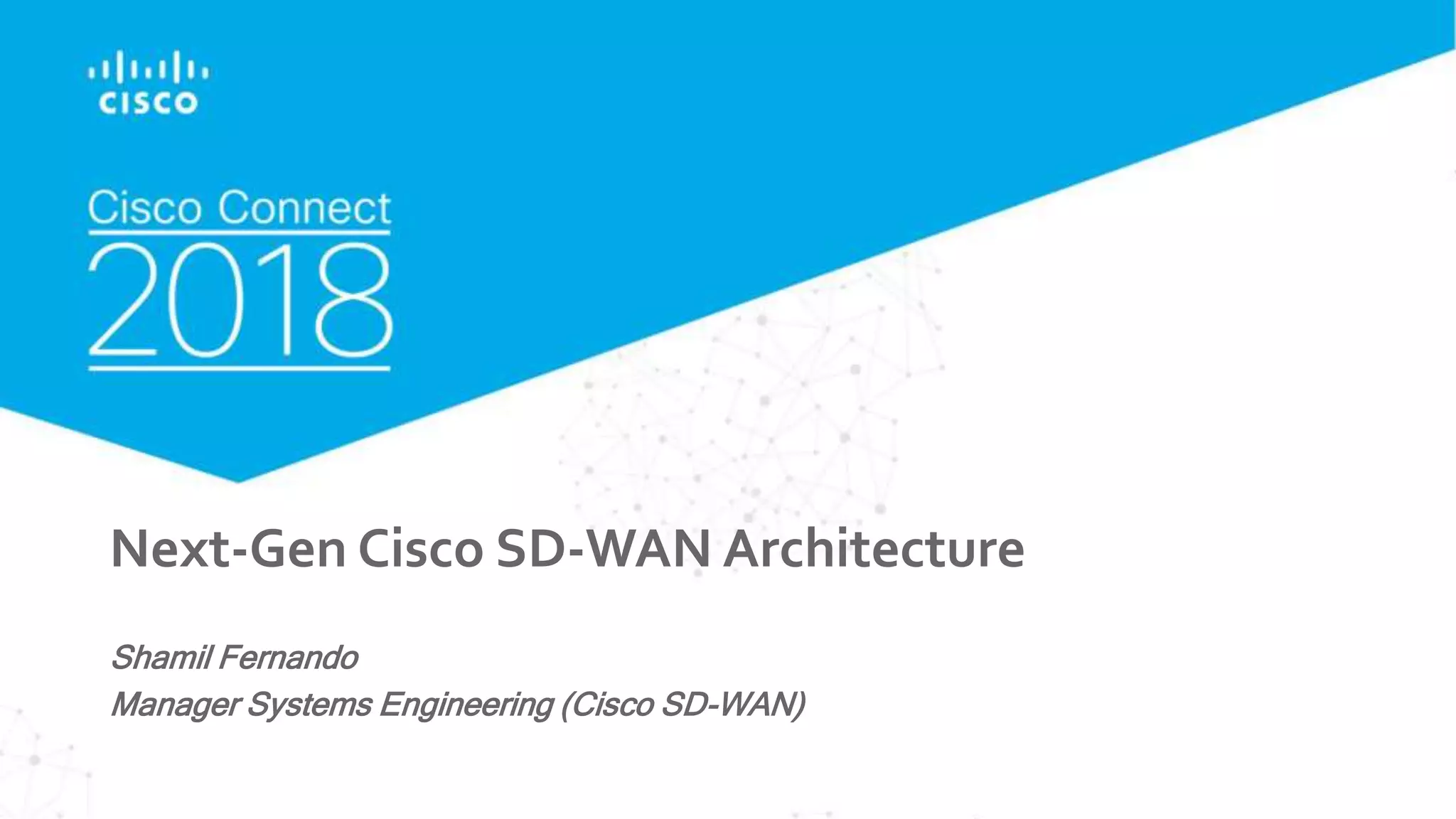 [Cisco Connect 2018 - Vietnam] Shamil fernando hcmc next-gen cisco sd ...