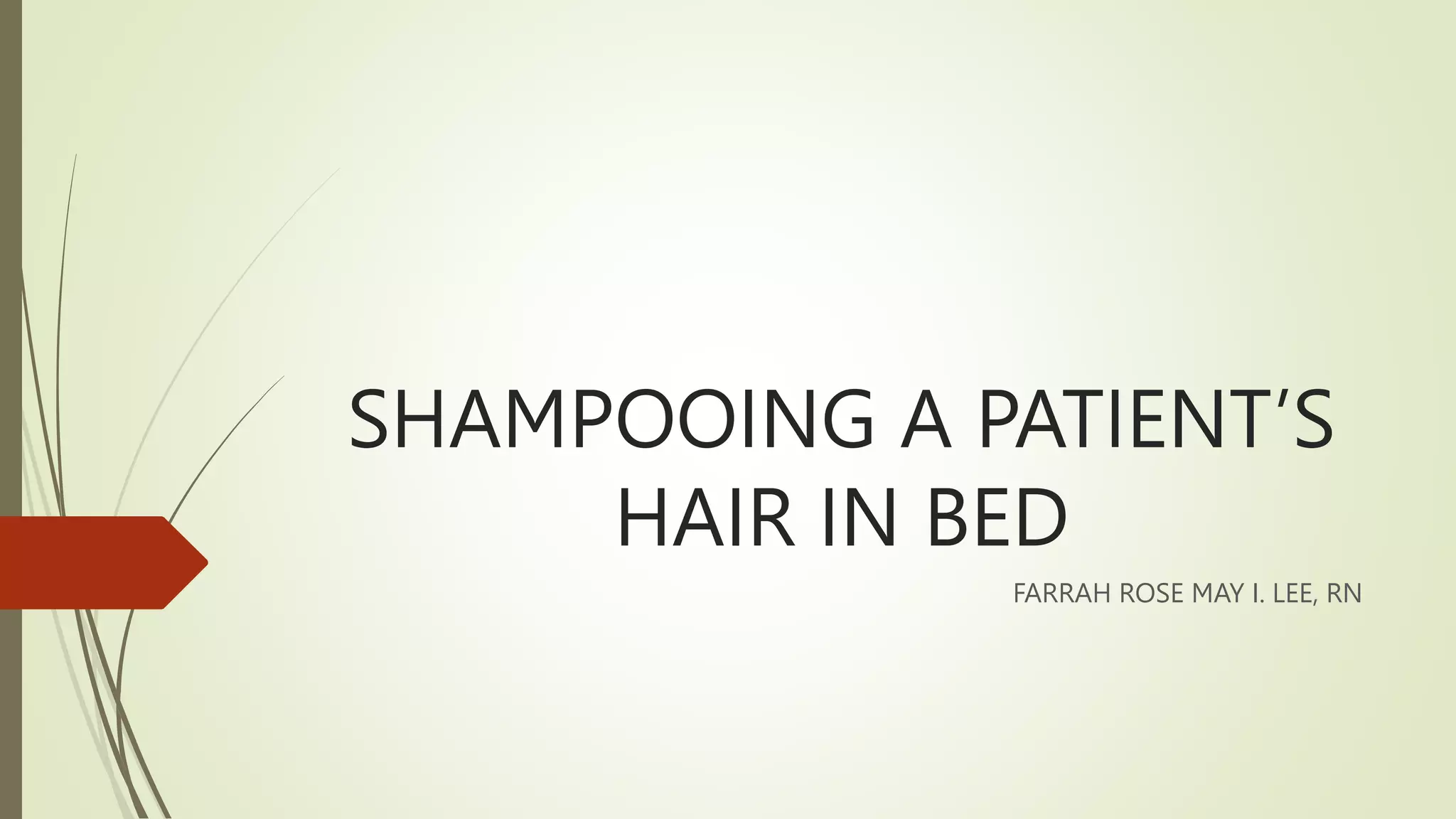 SHAMPOOING A PATIENT’S HAIR IN BED.pptx