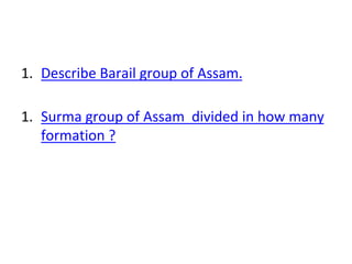 Geology of Assam with lithology , economic importance . | PPTX