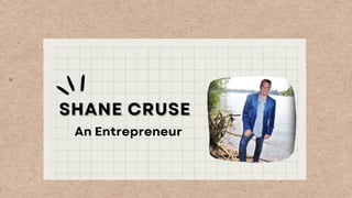 Shane Cruse -An Entrepreneur | PPT