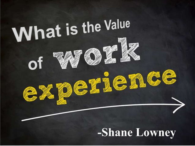 Shane lowney what is the value of work experience | PPTX | Technology ...