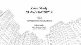 Building Services and Vertical Systems: A Case Study of the Shanghai ...