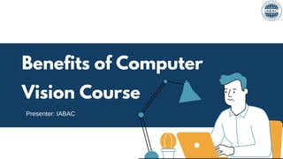 Benefits of Computer Vision Course | IABAC | PPT