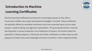 Certiﬁcate in Machine Learning Valuable | IABAC | PPT
