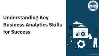 Understanding Key Business Analytics Skills for Success | IABAC | PDF