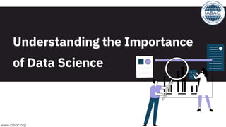 Understanding the Importance of Data Science | IABAC | PPT