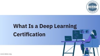 What Is a Deep Learning Certiﬁcation - IABAC | PDF | Artificial ...