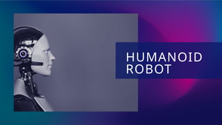 humanoid robotics explained breifly.ppt.pptx