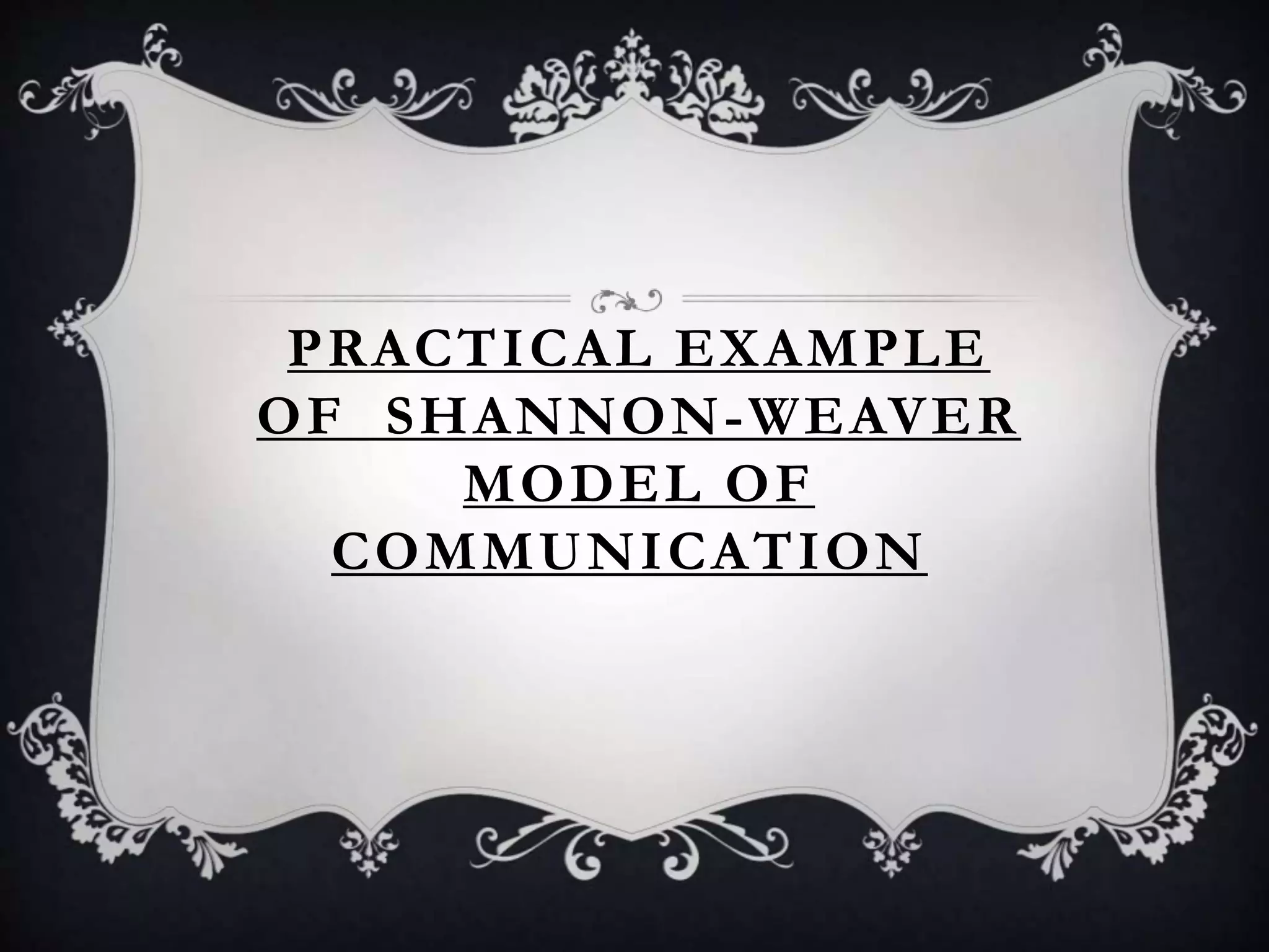 Shannon and weaver model of communication | PPTX