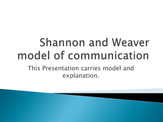Shannon and Weavers model of communication. | PPTX
