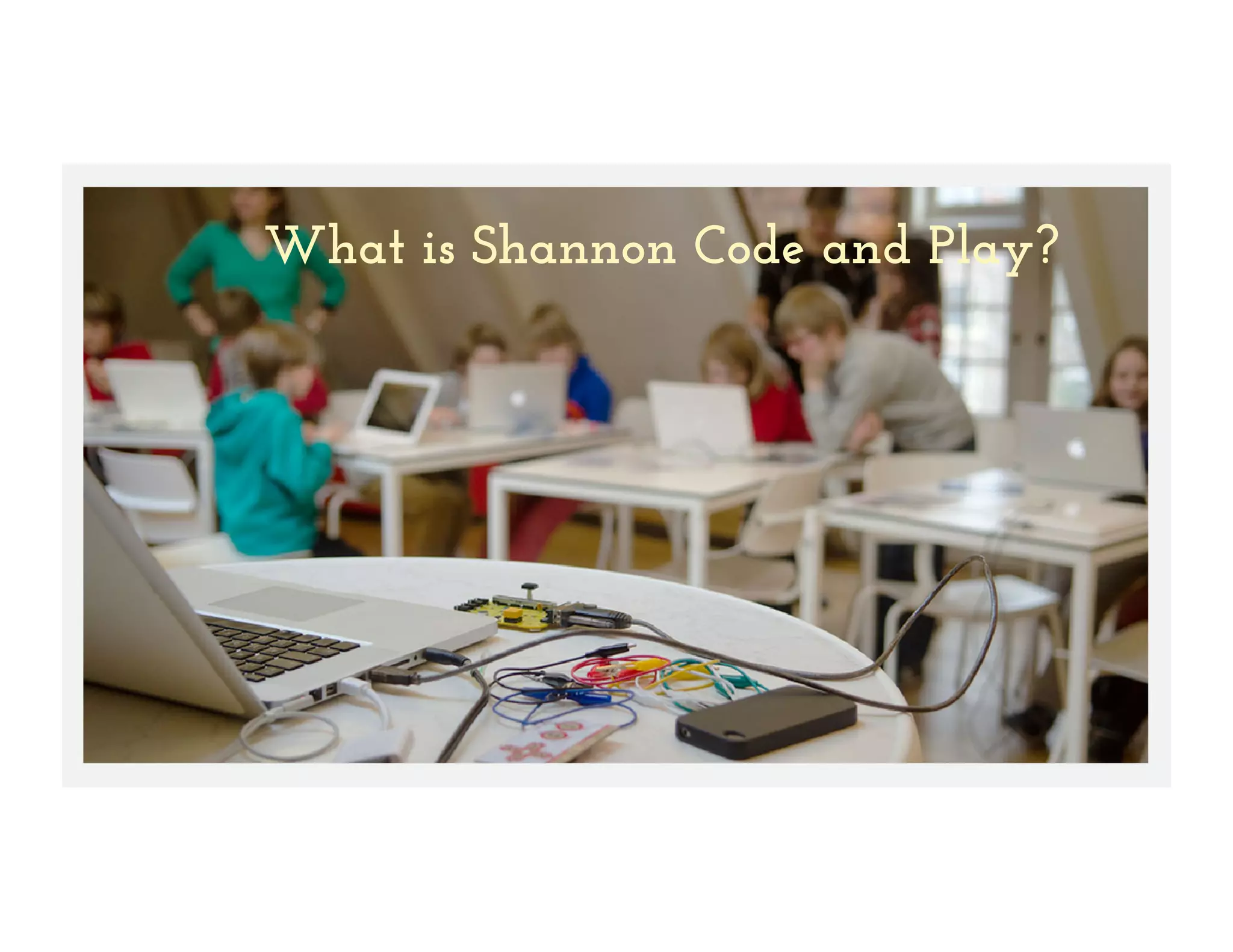 Shannon Code and Play Presentation | PPT