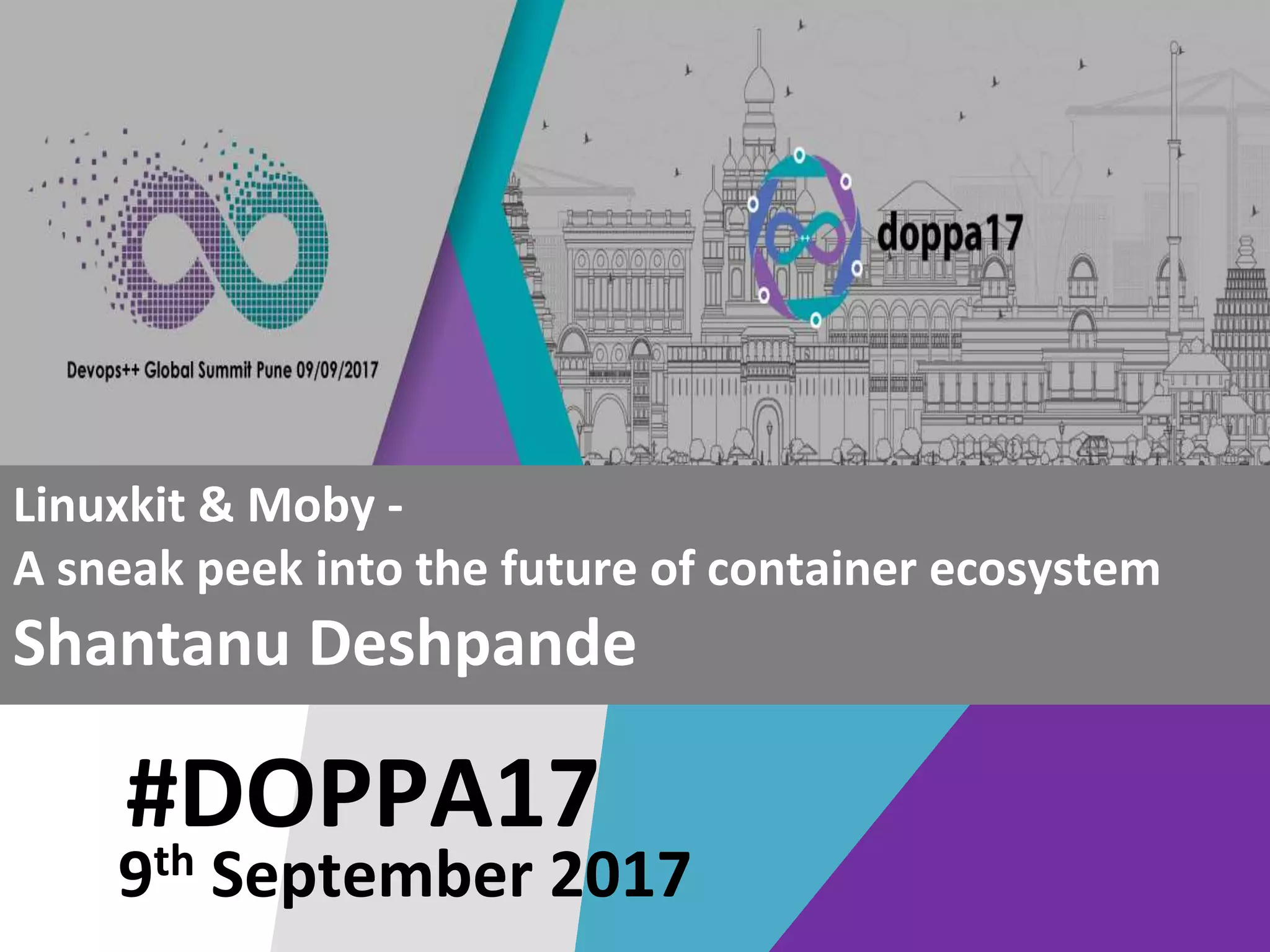 Linuxkit And Moby A Sneek Peek Into The Future Of Container Ecosystem Ppt