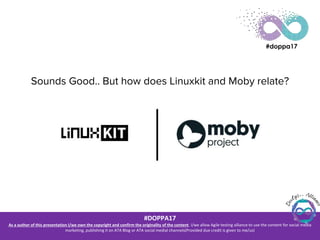 Linuxkit and Moby - A Sneek Peek into The Future of Container Ecosystem | PPTX | Operating ...