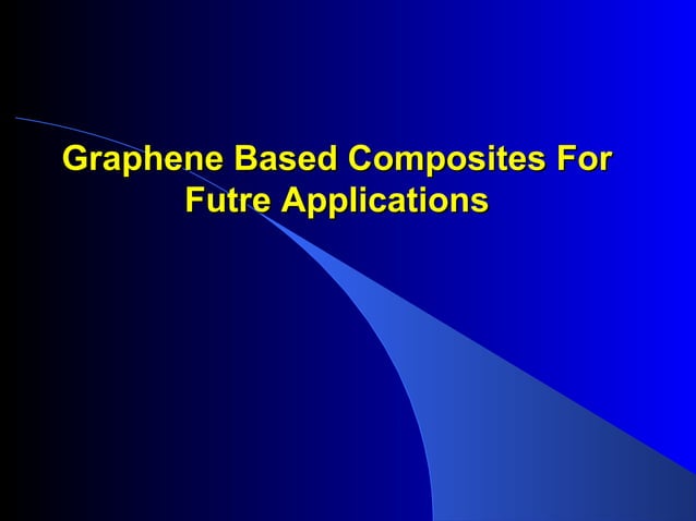 Shaowei zhang-graphene-based-composites-for-future-applications | PPT