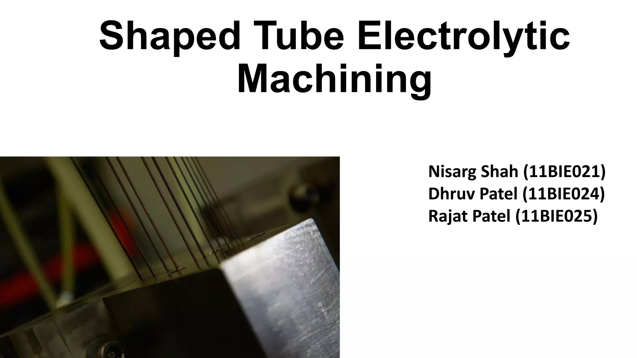 Shaped tube electrolytic machining | PPTX