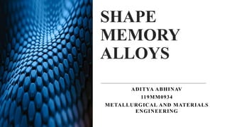 SHAPE MEMORY ALLOYS.pptx