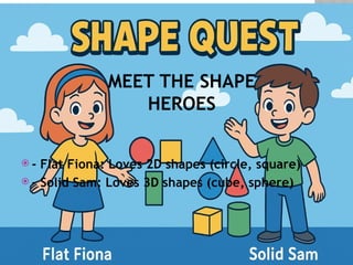 Adventure shape quest 2D vs 3D shapes .pptx