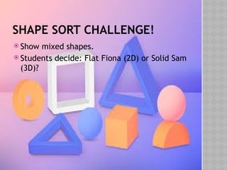 Adventure shape quest 2D vs 3D shapes .pptx