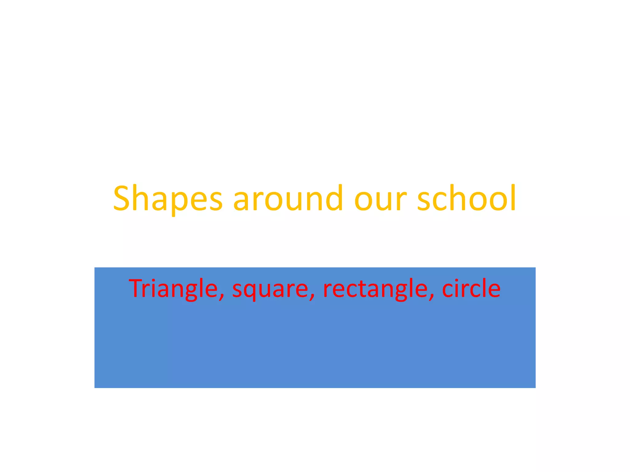 Shapes around our school | PPTX