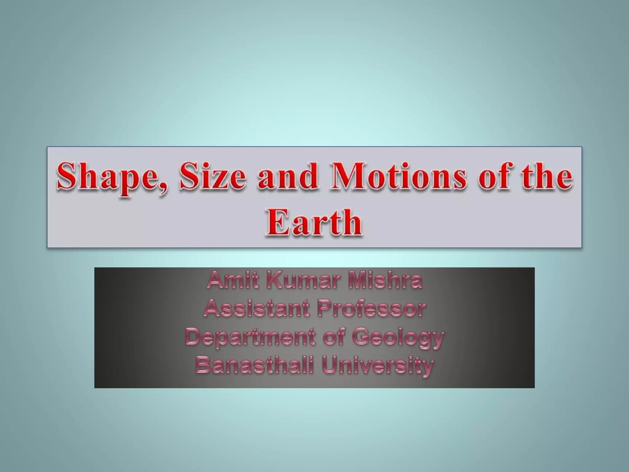 Shape, size and motions of the earth 1 | PPTX