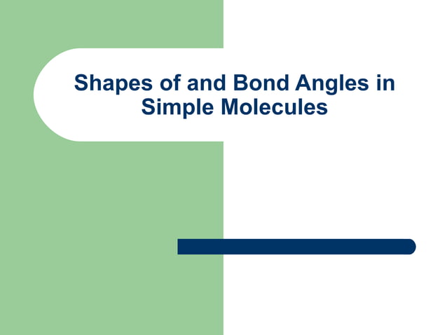 Shapes Of And Bond Angles In Simple Molecules | PPT