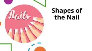 Shapes of Nail ppt.pptx secondary high school. | PPTX