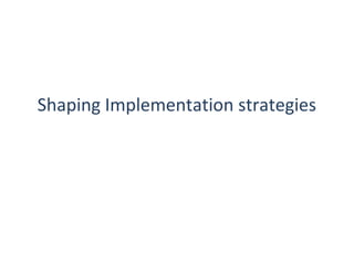 Shaping implementation strategies | PPT
