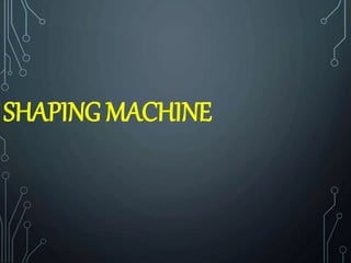Shaping operation (Workshop Technology) | PPT