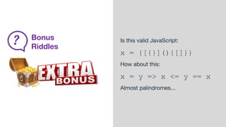 Dan Shappir "JavaScript Riddles For Fun And Profit" | PPTX