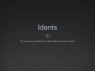 Design And Purpose Of Television Idents | PPTX