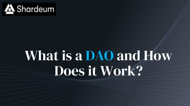 What is a DAO and How Does it Work? | PPTX