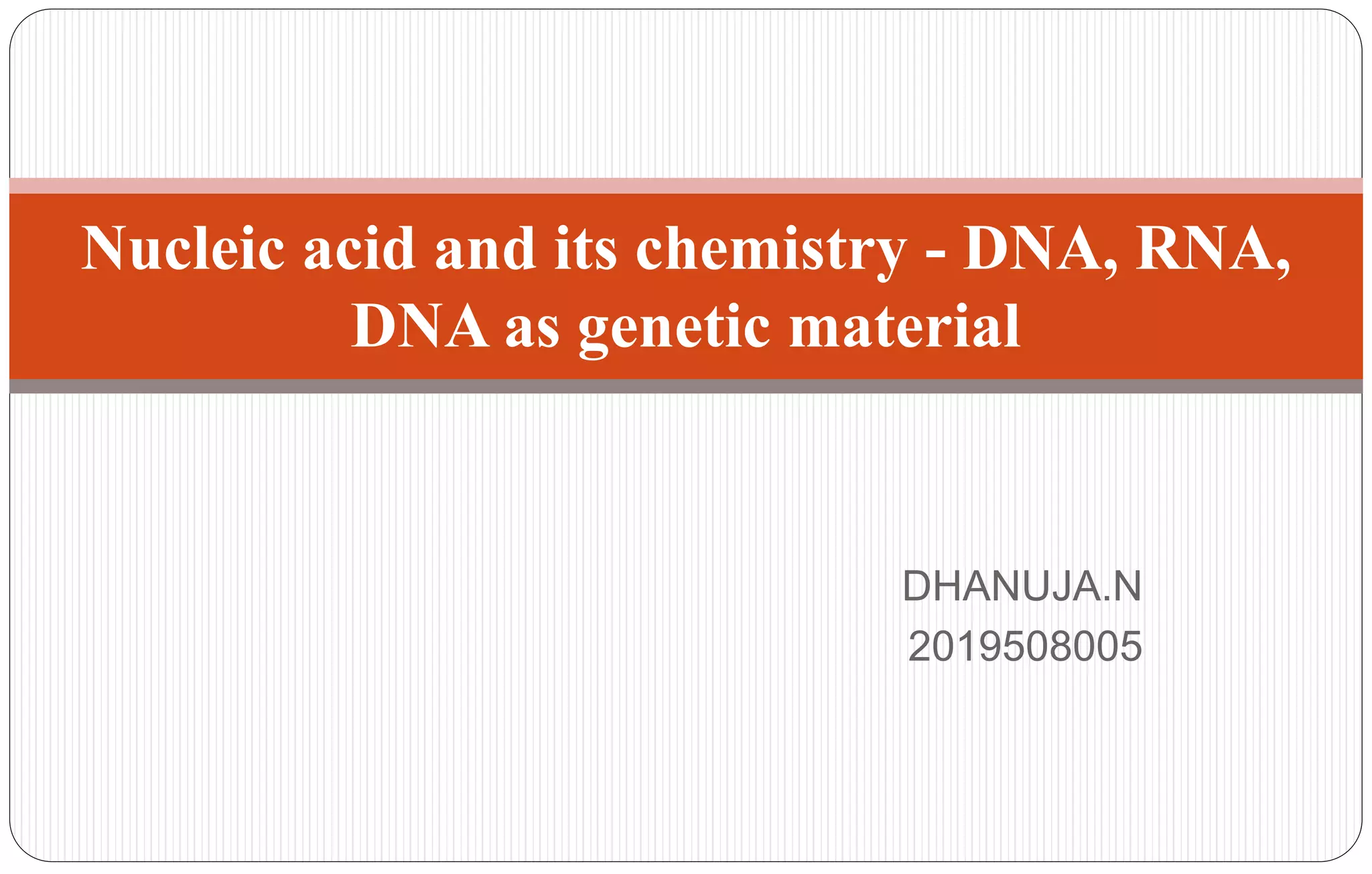 Nucleic Acid And Its Chemistry Dna Rna Dna As Genetic Material Ppt