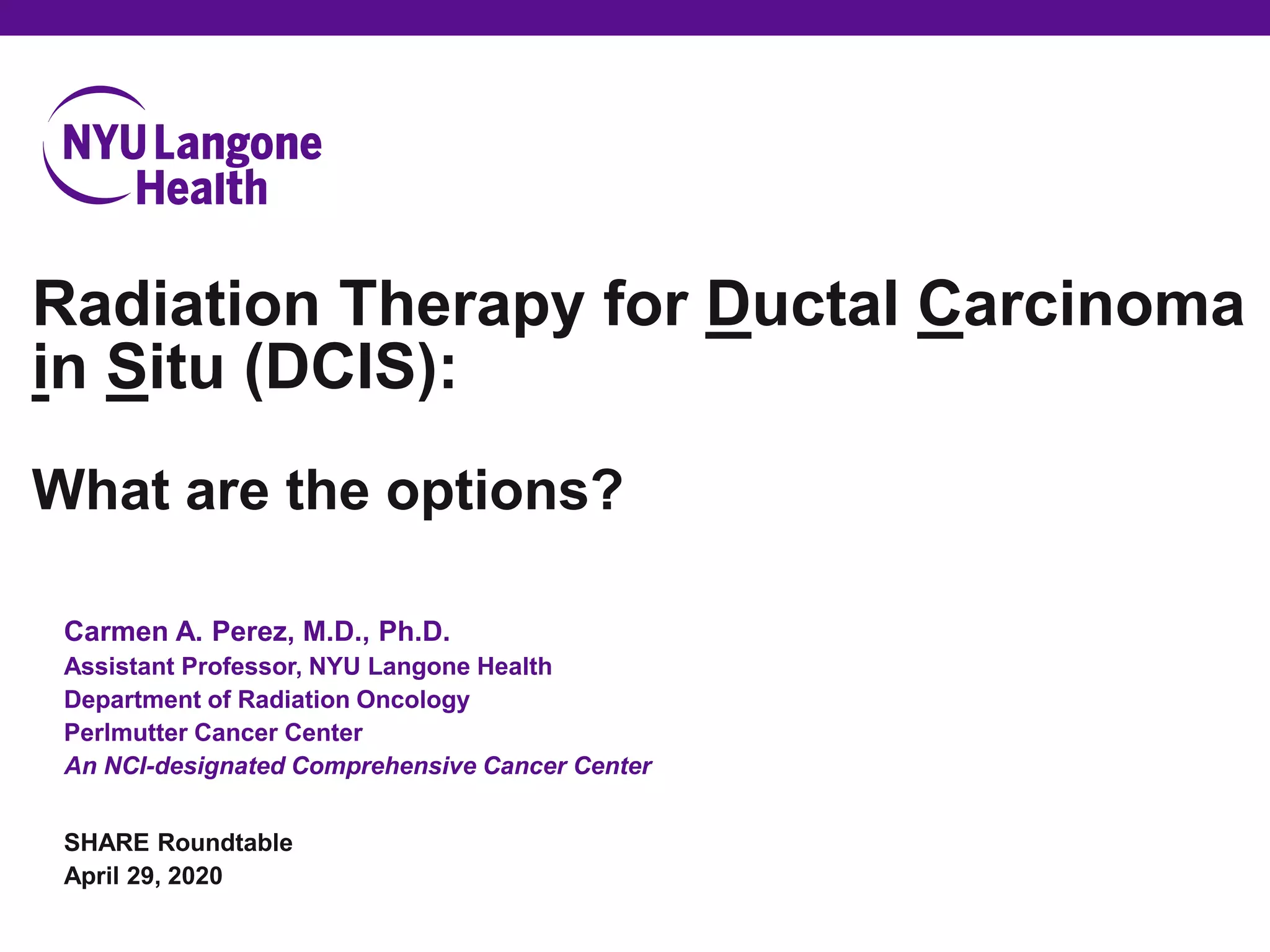 Topic-Driven Round Table on DCIS: What are Your Radiation Options? | PPT