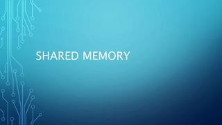 Shared memory.pptx